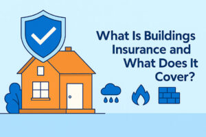 What Is Buildings Insurance And What Does It Cover? Complete UK Guide ...